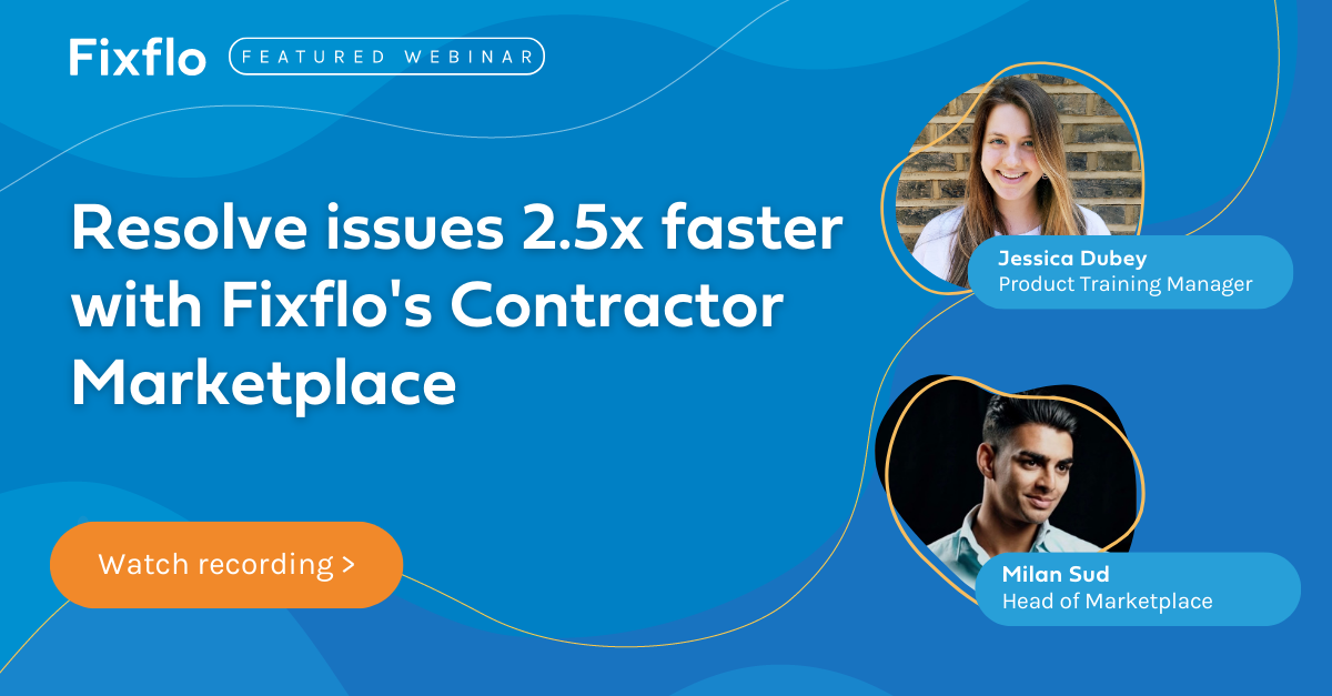 Watch Featured Webinar: Resolve issues 2.5x faster with Fixflo's Contractor Marketplace